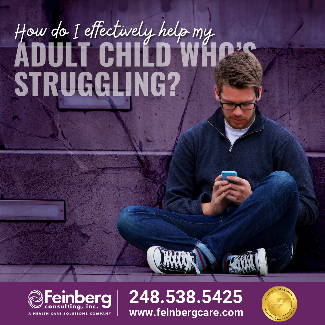 How Do I Effectively Help My Adult Child Who’s Struggling? - Feinberg ...