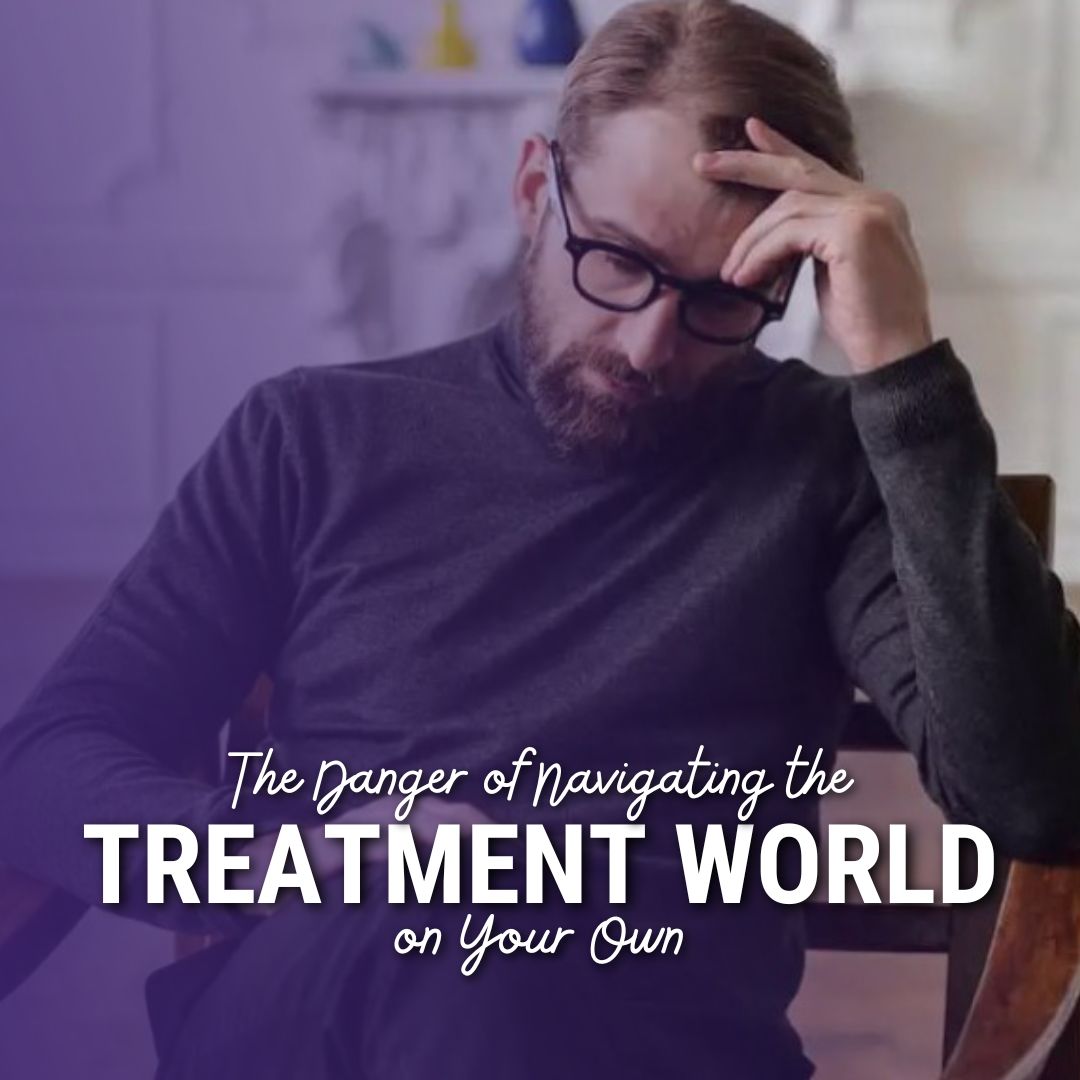 The Danger of Navigating the Treatment World on Your Own - Feinberg ...